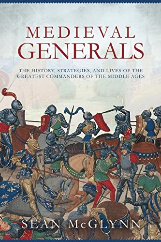 Amazon.co.jp: Medieval Generals: The History, Strategies, and Lives of ...