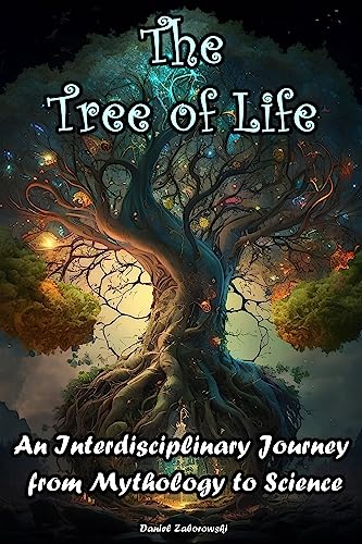 The Tree of Life: An Interdisciplinary Journey from Mythology to ...