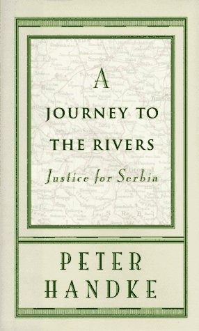 A Journey to the Rivers: Justice for Serbia: Handke, Peter ...