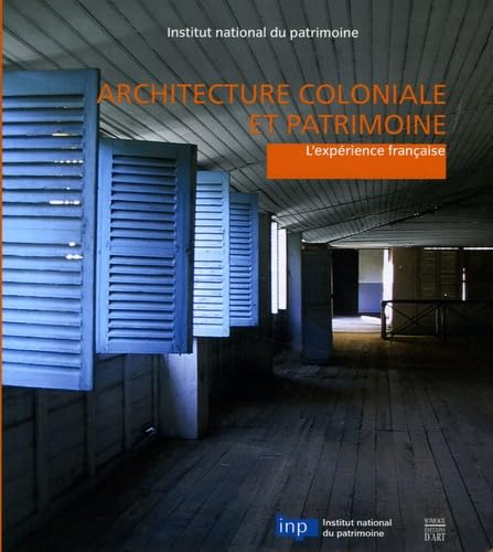 Architecture coloniale et patrimoine: L'expérience française : Pabois ...