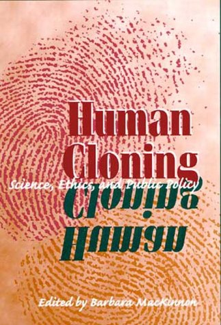 Human Cloning: Science, Ethics, and Public Policy: MacKinnon, Barbara ...