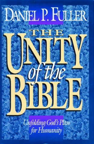 The Unity of the Bible: Unfolding Gods Plan for Humanity: Fuller ...