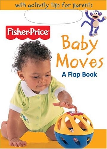 Buy Baby Moves: A Flap Books (Fisher Price Baby Book Collection) Book ...