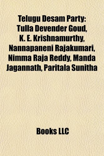 Telugu Desam Party: Tulla Devender Goud, K. E. Krishnamurthy, Nannapaneni Rajakumari, Nimma Raja ...