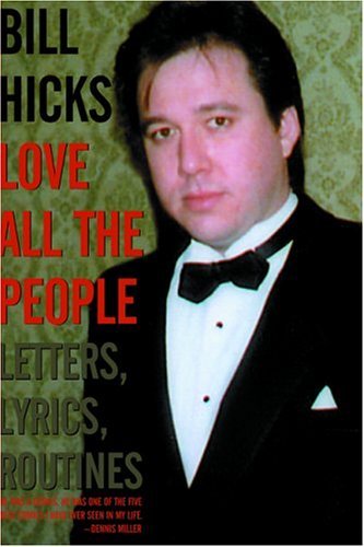 Love All the People: Letters, Lyrics, Routines: Hicks, Bill, Lahr, John ...