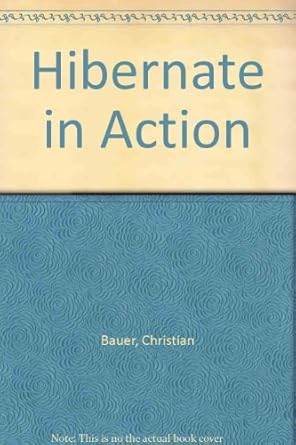 Hibernate in Action: Bauer, Christian: Amazon.com: Books