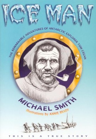 Ice Man: The Remarkable Adventures of Antarctic Explorer to: Smith ...