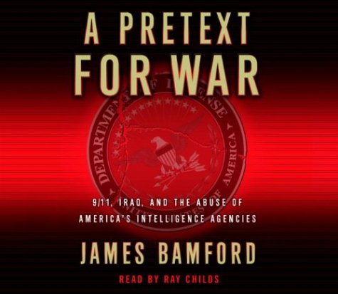 A Pretext for War: 9/11, Iraq, and the Abuse of America's Intelligence ...