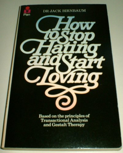 HOW TO STOP HATING AND START LOVING: Jack Birnbaum: 9780330250641 ...