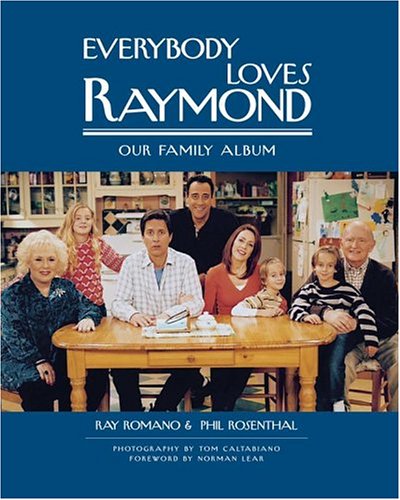 Everybody Loves Raymond: Our Family Album: Ray Romano, Phil Rosenthal ...