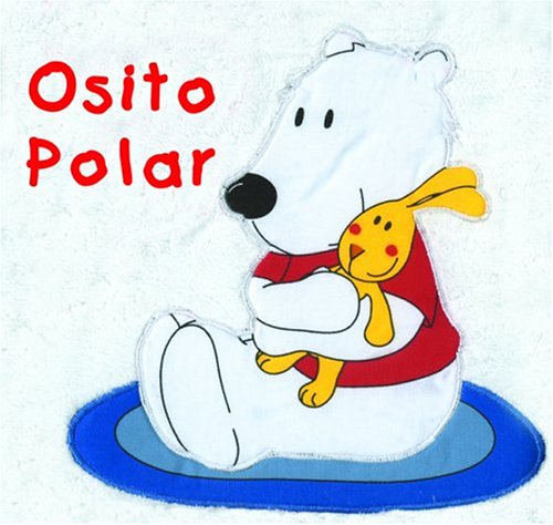 Osito Polar / Little Polar Bear (Libros de tela) : Rettore, Kenny E ...