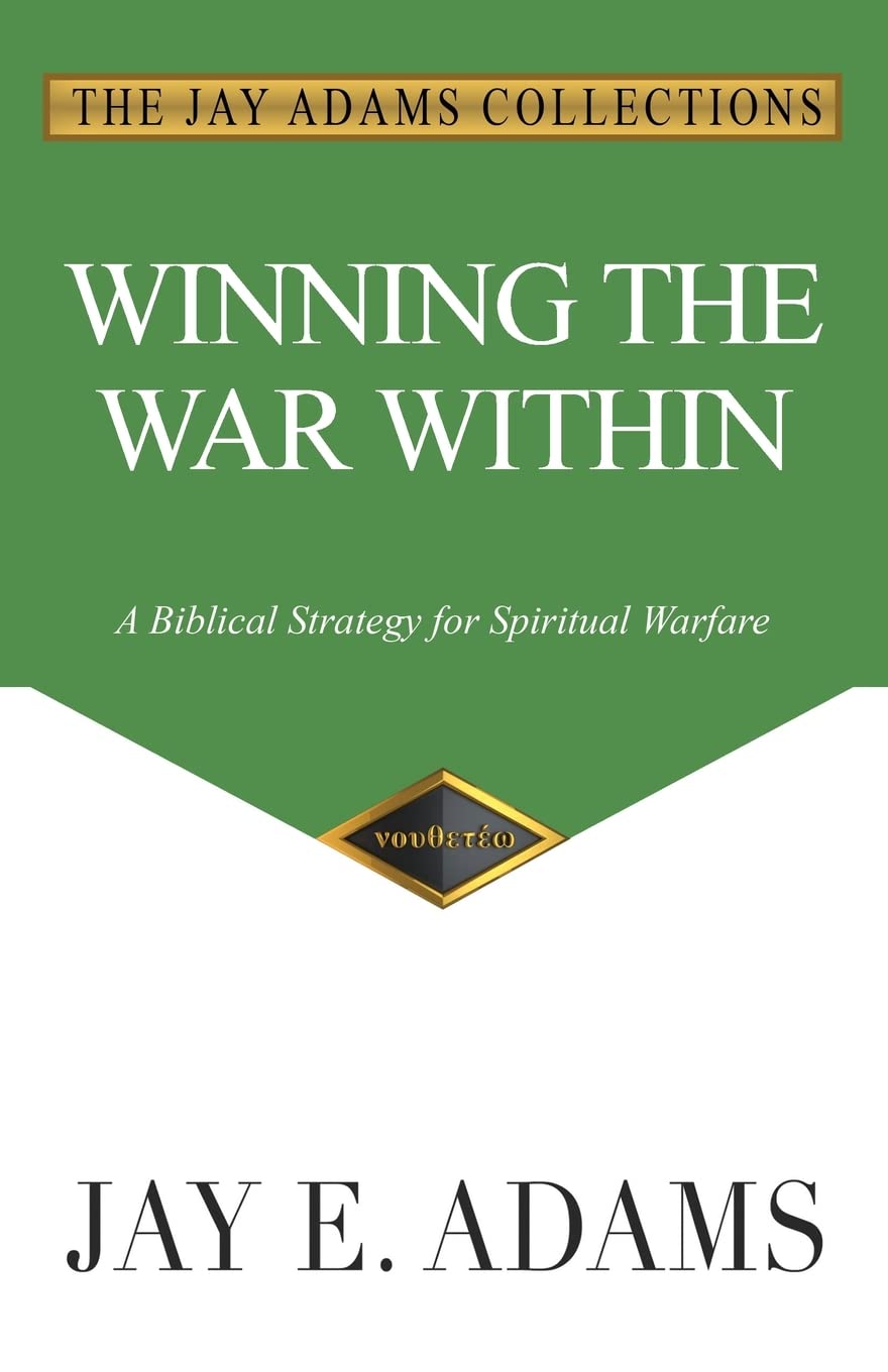 Winning the War Within: A Biblical Strategy for Spiritual Warfare ...
