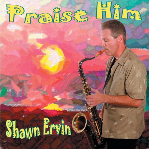Shawn Ervin - Praise Him - Amazon.com Music