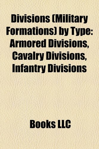 Divisions (Military Formations) by Type: Armored Divisions, Cavalry ...