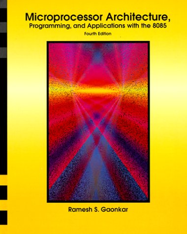 Microprocessor Architecture, Programming, and Applications with the 8085 : Gaonkar, Ramesh S ...