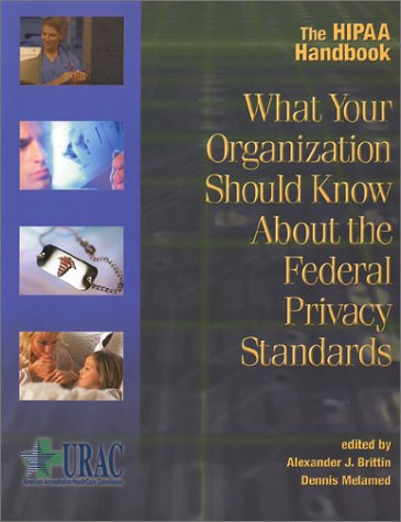 HIPAA Handbook: What Your Organization Should Know About the Federal ...