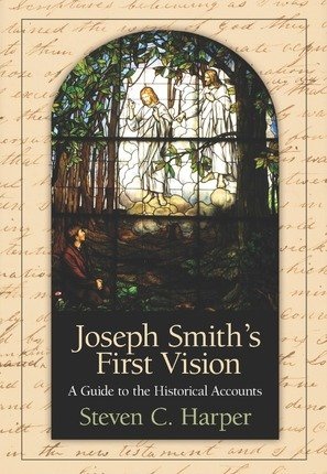 Joseph Smith's First Vision - A Guide to The Historical Account: Steven ...