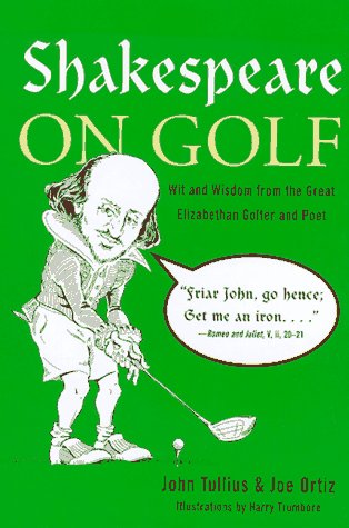 Shakespeare On Golf: Tullius, John, Ortiz, Joe: 9780786863204: Amazon ...