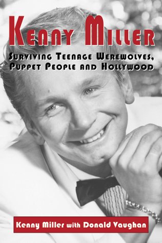 Kenny Miller: Surviving Teenage Werewolves, Puppet People and Hollywood ...