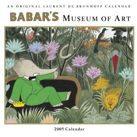 Babar's Museum of Art 2005 Wall Calendar: De Brunhoff, Laurent ...