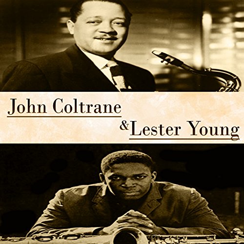 Play John Coltrane & Lester Young by Lester Young, John Coltrane on Amazon Music