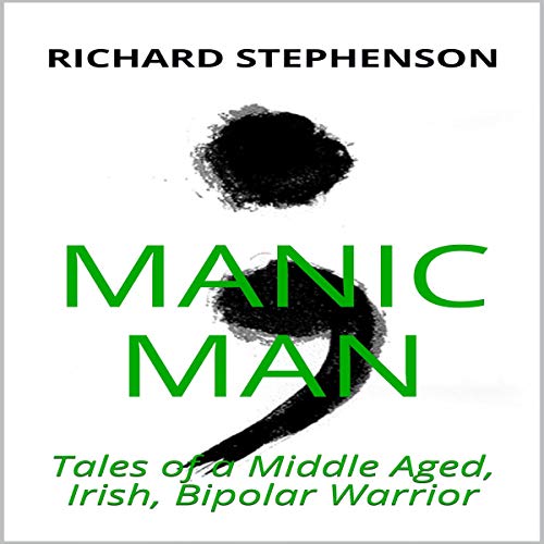 Amazon.com: Manic Man: Tales of a Middle Aged, Irish, Bipolar Warrior ...