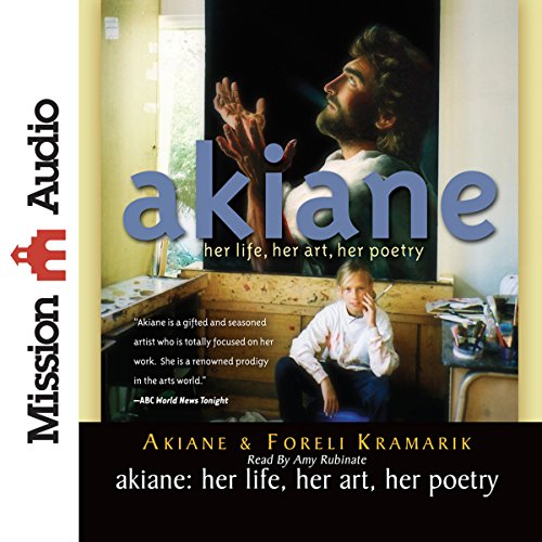 Amazon.com: Akiane: Her Life, Her Art, Her Poetry (Audible Audio ...