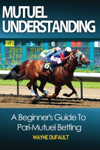 Mutuel Understanding: A Beginner's Guide To Pari-Mutuel Betting ...