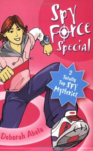 Spy Force Special: 2 Totally Top Spy Mysteries: Abela, Deborah ...