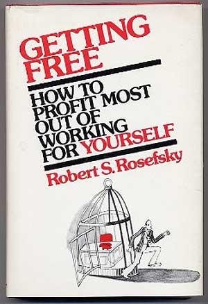 Getting Free: How to Profit Most Out of Working for Yourself (A ...