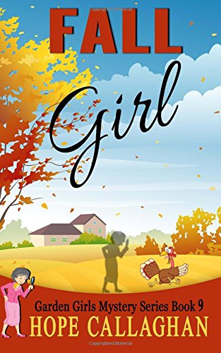 Fall Girl (Garden Girls Cozy Mystery Series): Callaghan, Hope ...