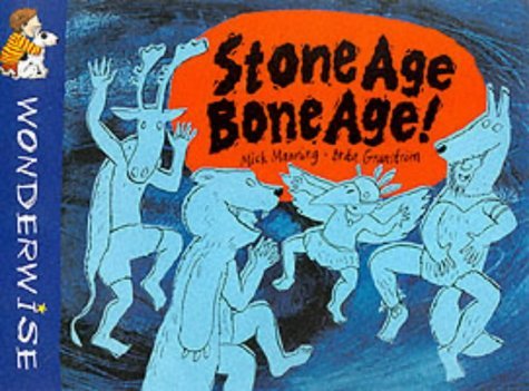 Stone Age Bone Age!: a book about prehistoric people (Wonderwise ...