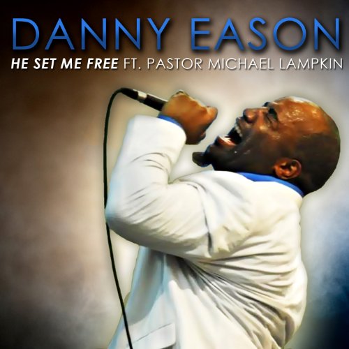 Amazon.com: He Set Me Free : Danny Eason: Digital Music