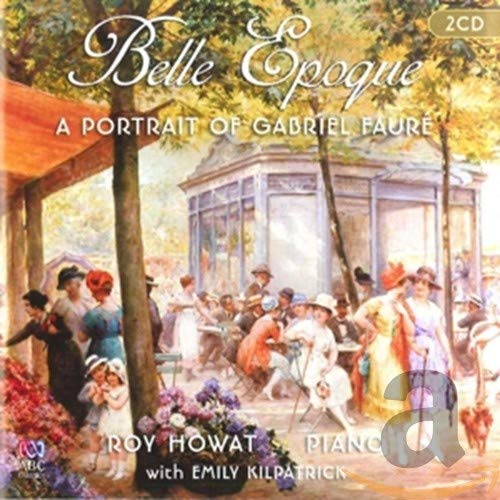 Belle Epoque-a Portrait of Gabriel Faure - Howat,Roy, Kilpatrick,Emily ...