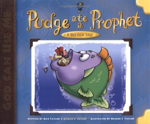 Pudge Ate a Prophet: A Big Fish Tale (God Can Use Me Series): Taylor ...