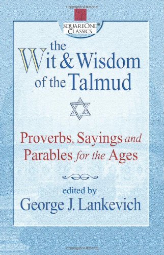 The Wit & Wisdom of the Talmud: Proverbs, Sayings, and Parables for the ...
