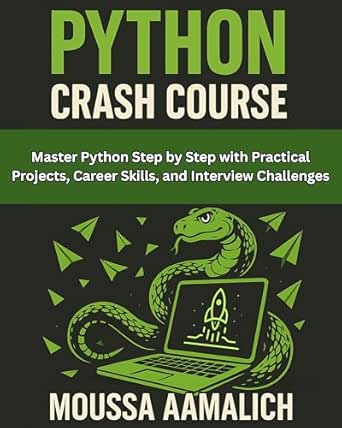 Python Crash Course: Master Python Step by Step with Practical Projects ...