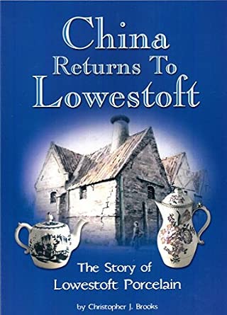 China returns to Lowestoft: The story of Lowestoft porcelain ...