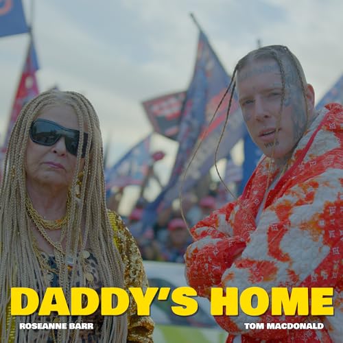Play Daddy's Home by Tom MacDonald & Roseanne Barr on Amazon Music Unlimited