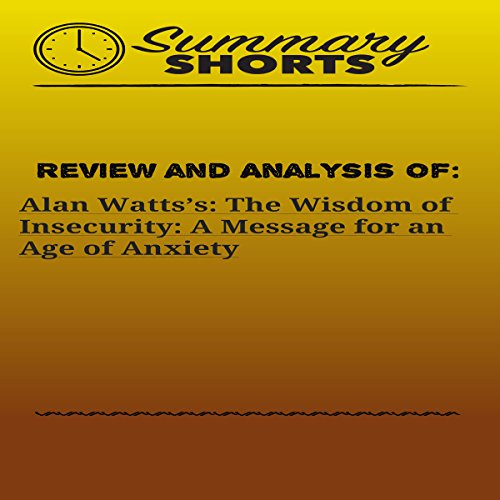 Amazon.com: Review and Analysis of: Alan Watts's The Wisdom of Insecurity: A Message for an Age ...