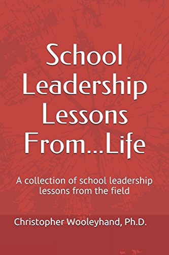School Leadership Lessons From...Life: A collection of school ...