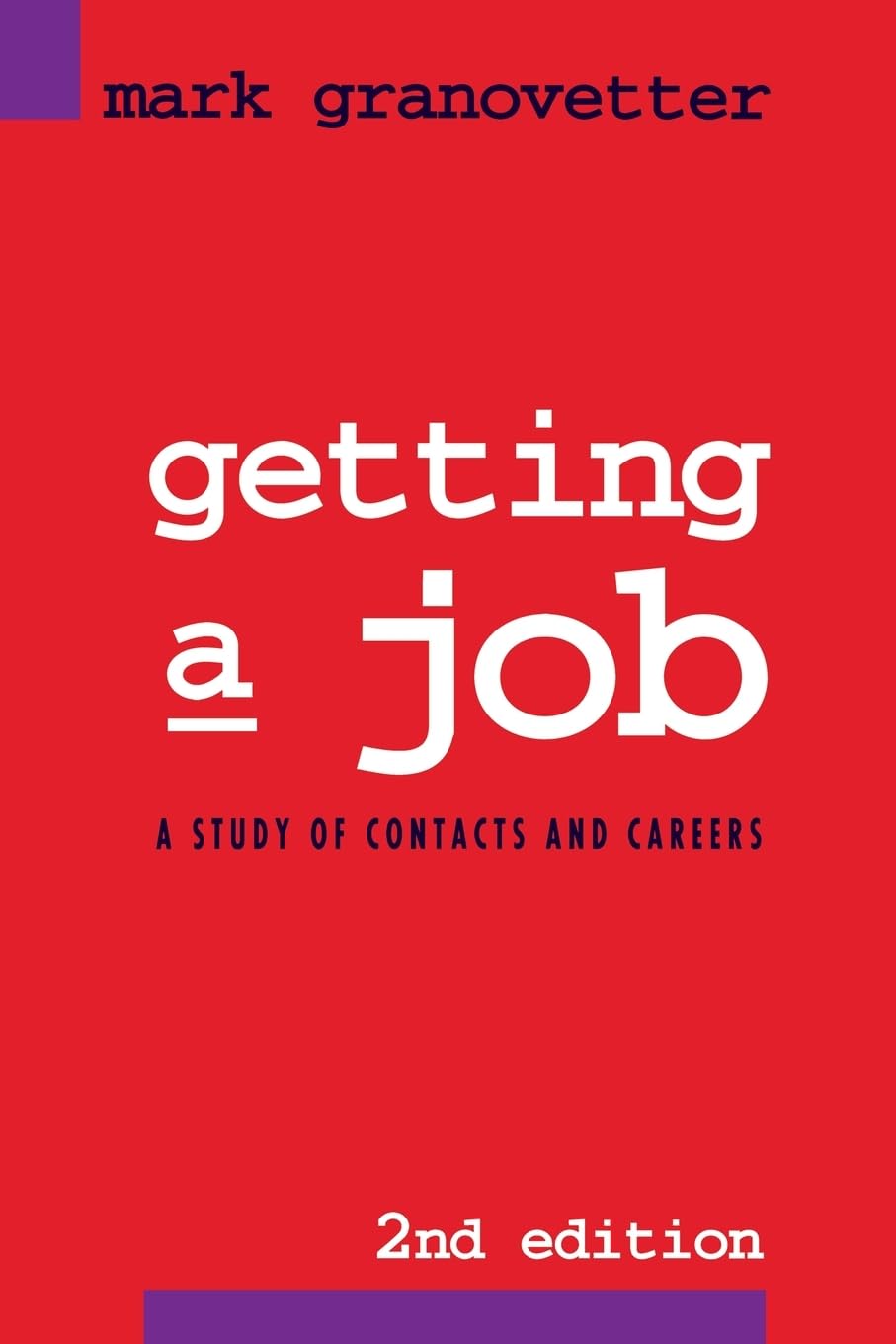 Getting a Job: A Study of Contacts and Careers: Granovetter, Mark ...