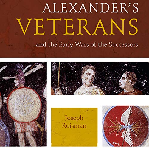 Amazon.co.jp: Alexander’s Veterans and the Early Wars of the Successors ...