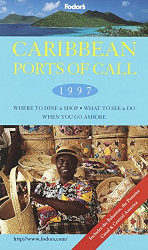 Caribbean Ports of Call 1997: Where to Dine & Shop & What to See and Do ...