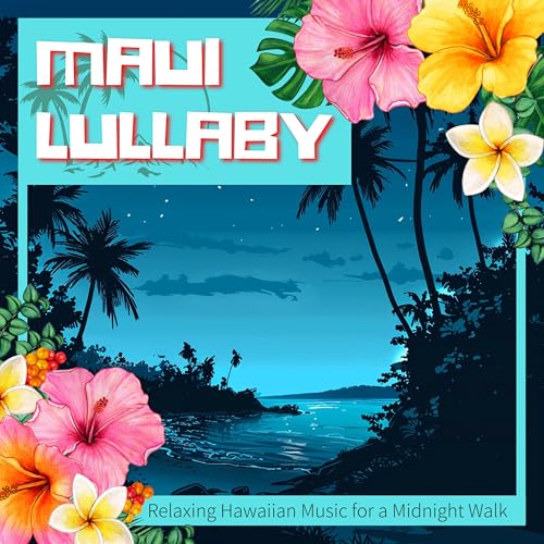 Play Relaxing Hawaiian Music for a Midnight Walk by Maui Lullaby on ...
