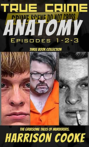 True Crime Anatomy Episodes 1,2&3: The Gruesome Tales of Murderers ...