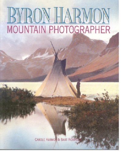 Byron Harmon, Mountain Photographer: Harmon, Carole, Harmon, Byron ...