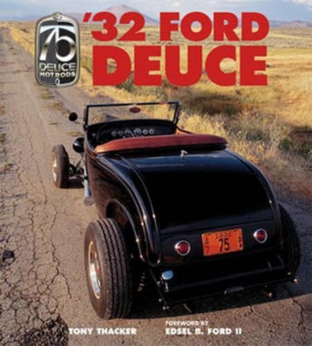 '32 Ford Deuce: The Official 75th Anniversary Edition: Tony Thacker ...
