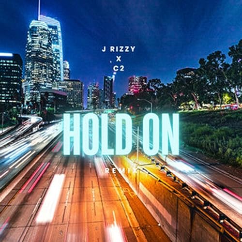 Hold On (Remix) [Explicit] song by J Rizzy & C2 from Hold On (Remix ...