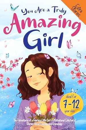 You are an Amazing Girl: A Collection of Inspiring Stories about ...